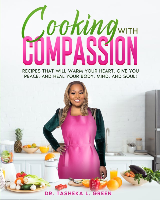 Cooking with Compassion: Recipes that will warm your heart, give you ...